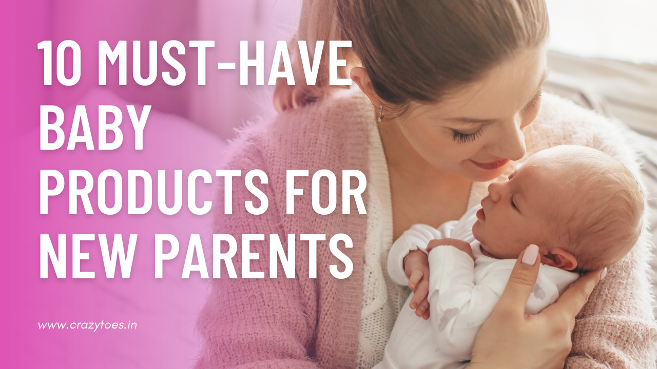 10 Must-Have Baby Products for New Parents – Crazy Toes